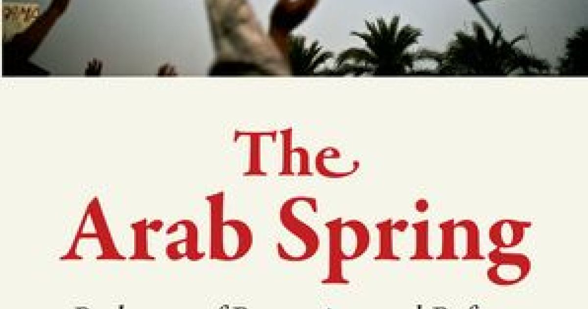 The Arab Spring: Pathways of Repression and Reform | The Belfer Center ...