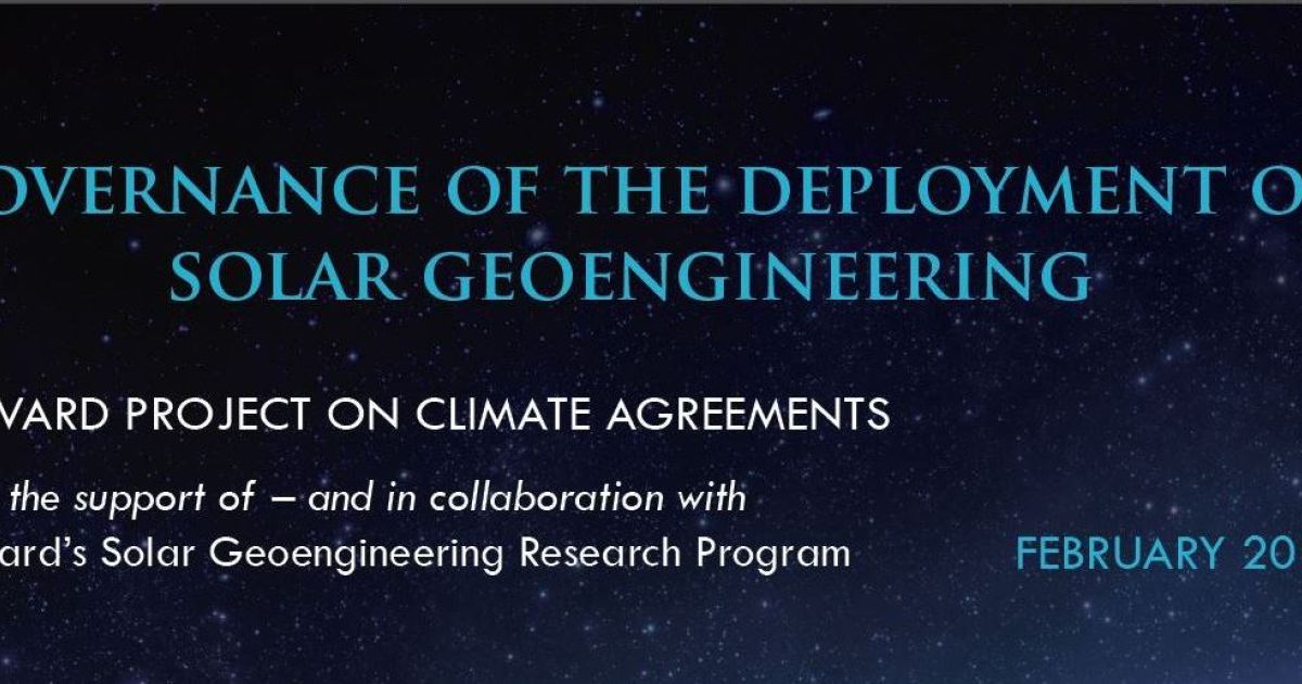 Governance of the Deployment of Solar Geoengineering | The Belfer ...
