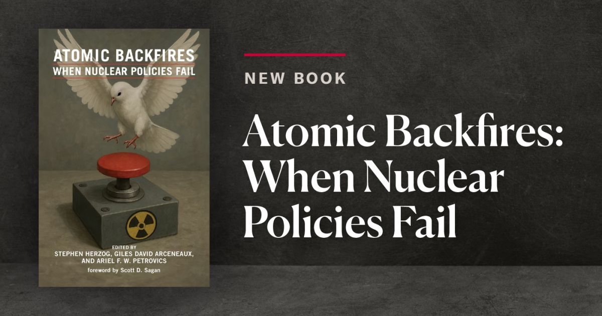 Why Do Nuclear Policies Backfire? A Q&A with Stephen Herzog | The ...